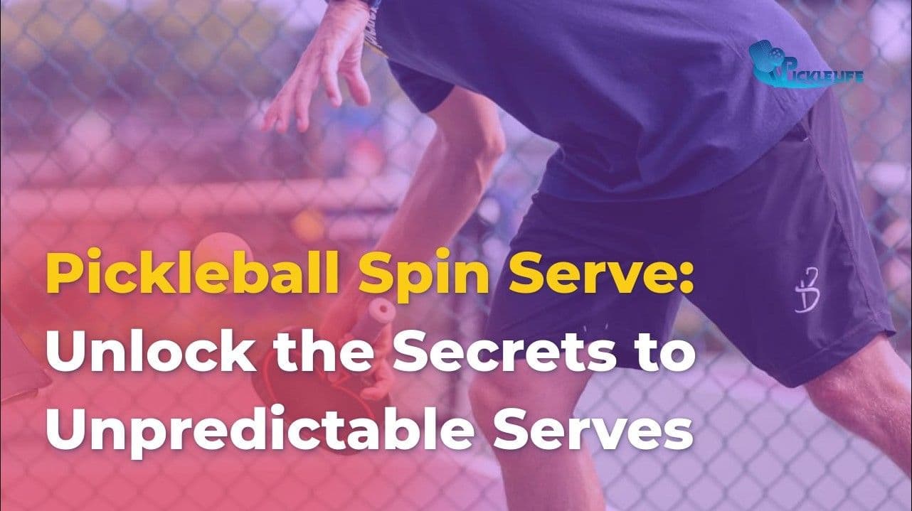 Pickleball Spin Serve: Unlock the Secrets to Unpredictable Serves